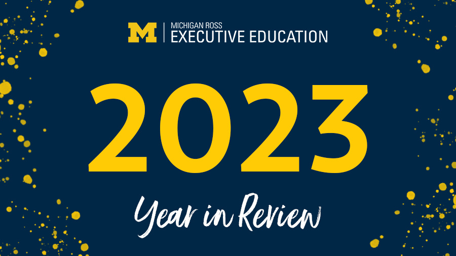 2023 Executive Education Year in Review | Michigan Ross