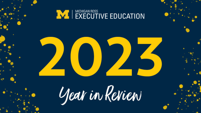 2023 Executive Education Year in Review | Michigan Ross